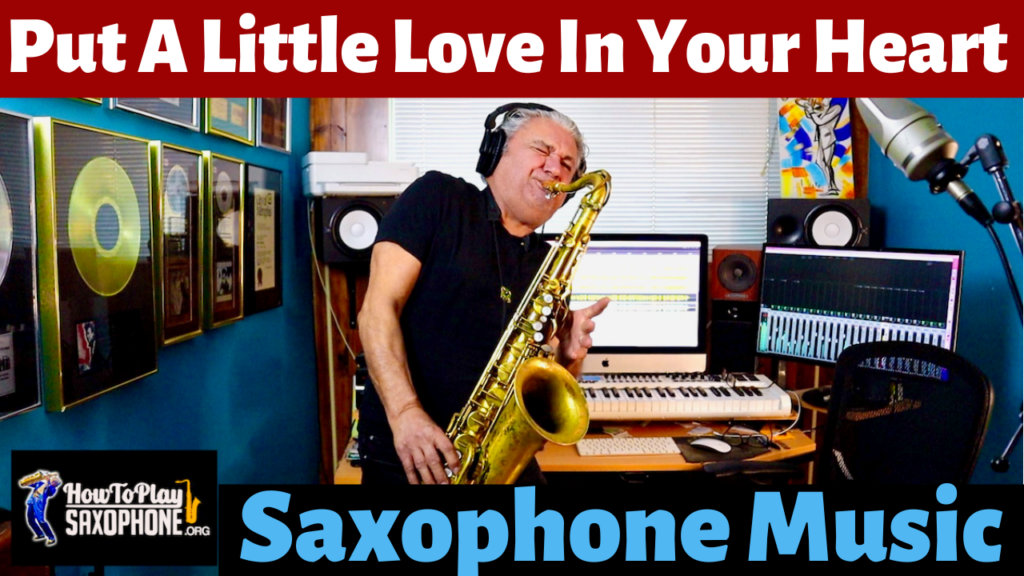 Put A Little Love In Your Heart - How To Play Saxophone